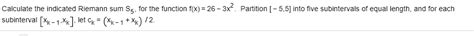 Solved Calculate The Indicated Riemann Sum S5 For The Function Fx