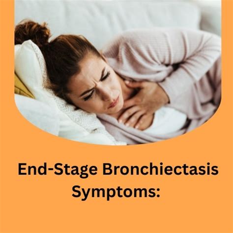 End Stage Bronchiectasis Symptoms What To Expect And How To Manage Them
