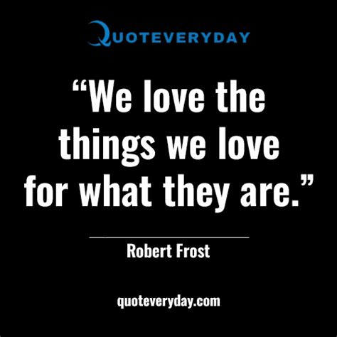 21 Robert Frost Quotes On Love Life And Death Quoteveryday