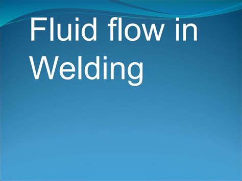 Solidification Fluid Flow In Welding Ppt