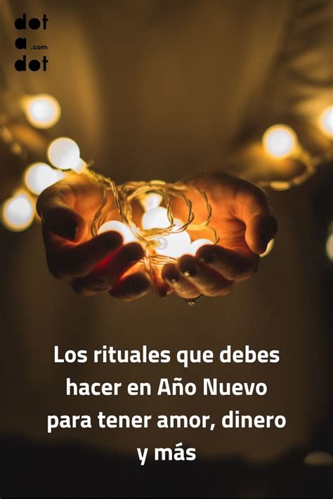 Los Rituales Que Debes Hacer En Año Nuevo Para Tener Amor Dinero Y Más