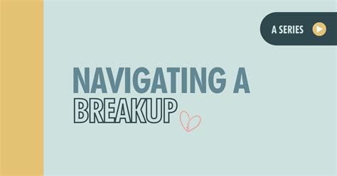 Navigating A Dating Break Up My Love Thinks