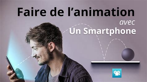 Comment Faire Une Animation Avec Votre Smartphone Tuto Stop Motion