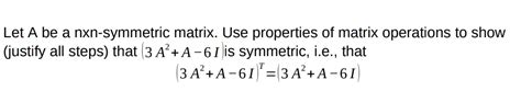 Solved Let A Be A Nxn Symmetric Matrix Use Properties Of Chegg
