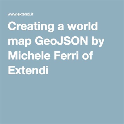 Creating A World Map Geojson By Michele Ferri Of Extendi