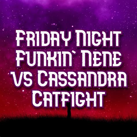 Friday Night Funkin Nene Vs Cassandra Catfight Ciro Mazz Music