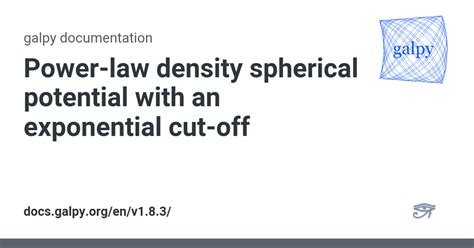 Power Law Density Spherical Potential With An Exponential Cut Off Galpy V Documentation