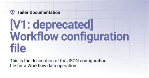 [v1 deprecated] workflow configuration file tailer documentation