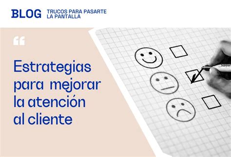 20 Estrategias Para Mejorar El Servicio Al Cliente Al Máximo