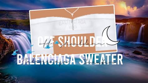 Roblox Speed Design Off Shoulder Balenciaga Sweater Youtube