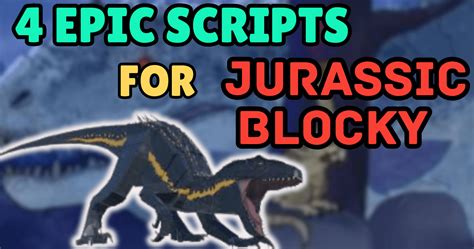 4 Epic Roblox Scripts For Jurassic Blocky 4 Epic Roblox Scripts For Jurassic Blocky