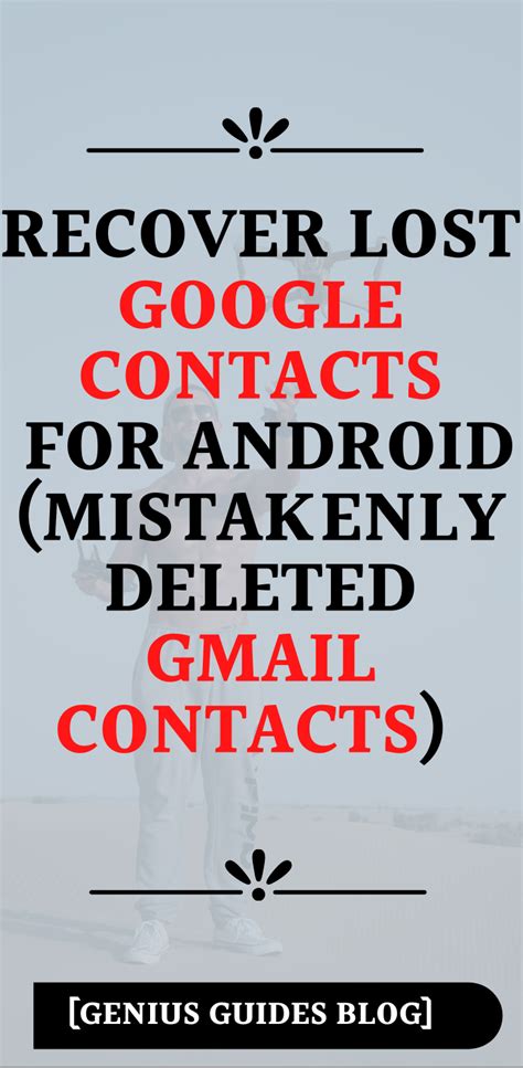 Recover Lost Google Contacts For Android Mistakenly Deleted Gmail Contacts Genius Android