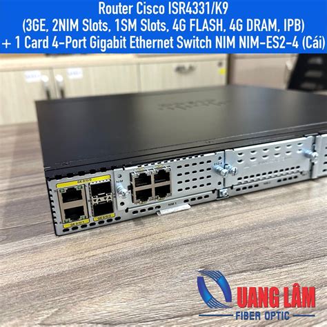 Router Cisco ISR4331 K9 3GE 2NIM Slots 1SM Slots 4G FLASH 4G DRAM Công ty TNHH Công Nghệ