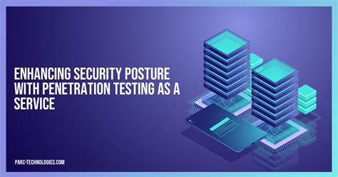 enhancing security posture with penetration testing as a service