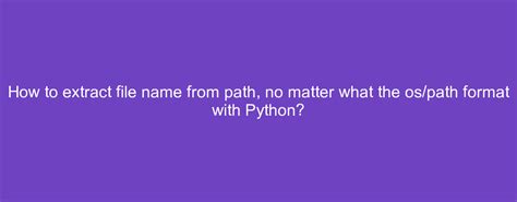 How To Extract File Name From Path No Matter What The Ospath Format