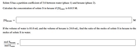 Solved Solute S Has A Partition Coefficient Of 5 6 Between