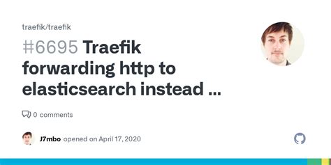 Traefik Forwarding To Elasticsearch Instead Of Https Issue 6695 Traefik Traefik GitHub