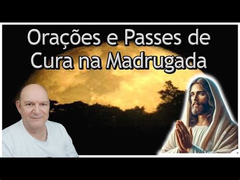 Orações e Passes de Cura na Madrugada Bezerra de Menezes YouTube