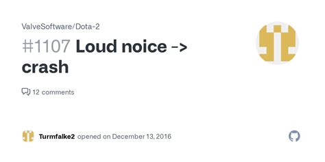 loud noice crash · issue 1107 · valvesoftware dota 2 · github