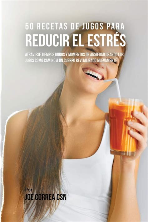 Buy 50 Recetas De Jugos Para Reducir El Estr S Atraviese Tiempos Duros