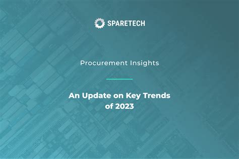 Procurement Insights An Update On The Key Trends Of 2023 Sparetech Blog
