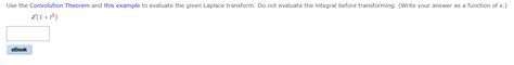 Solved Use The Convolution Theorem And This Example To Chegg Com