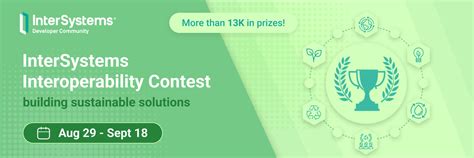 Intersystems开发者大赛：以互操作性技术为可持续发展构建解决方案 Intersystems Developer Community