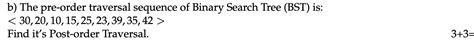 Solved B The Pre Order Traversal Sequence Of Binary Search Chegg