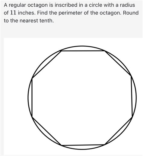 A Regular Octagon Is Inscribed In A Circle With A Radius Of 11 Inches
