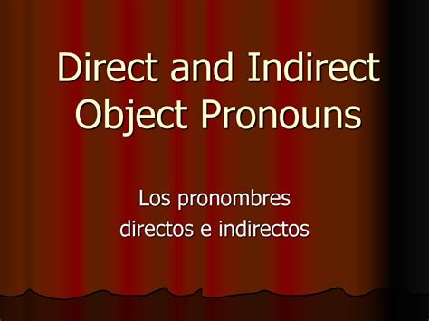 Ppt Direct And Indirect Object Pronouns Los Pronombres Directos E The