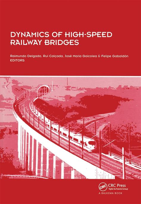 Dynamics Of High Speed Railway Bridges Selected And Revised Papers From The Advanced Course On