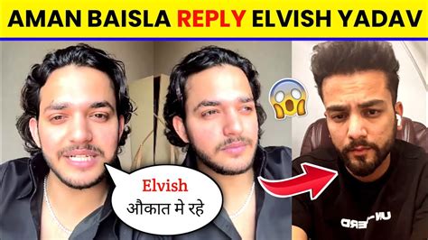Aman Baisla Angry Reply To Elvish Yadav Work Done Aman Baisla On