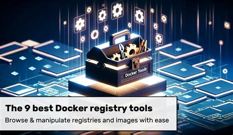 The 9 Best Docker Registry Tools Augmentedmindde