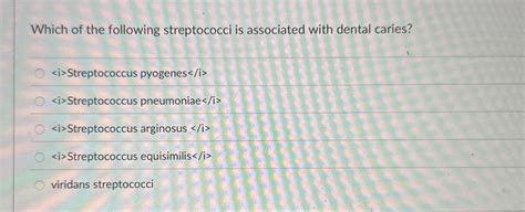 Solved Which Of The Following Streptococci Is Associated