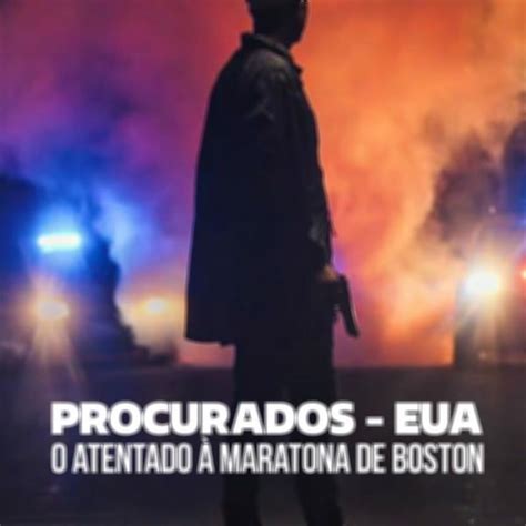 Procurados EUA O Atentado à Maratona de Boston 12 de Abril de 2023