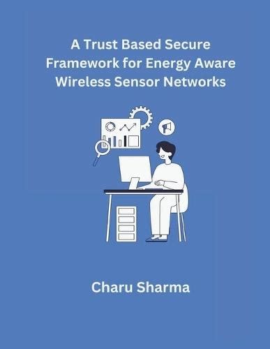 A Trust Based Secure Framework For Energy Aware Wireless Sensor