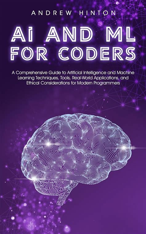 AI and ML for Coders: A Comprehensive Guide to Artificial Intelligence and Machine Learning ...