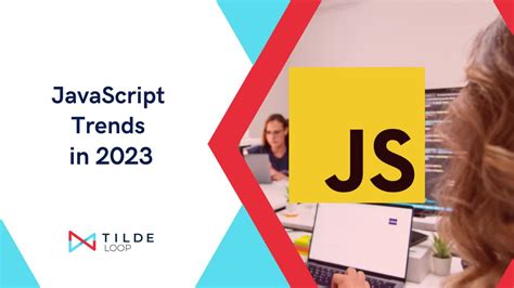 Tilde Loop On Linkedin Javascript Trends In 2023