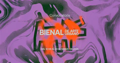 Convocatoria Bienal De Arte Urbano 2025 Bienal De Arte Urbano Bau