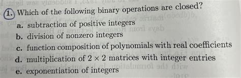 1 Which Of The Following Binary Operations Are Chegg