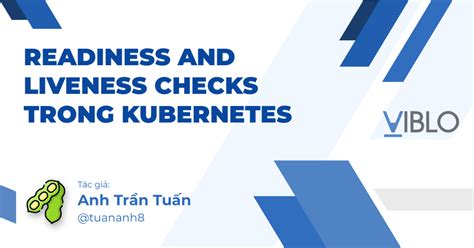 Readiness And Liveness Checks Trong Kubernetes