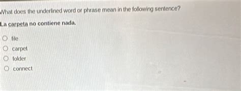 Solved What Does The Underlined Word Or Phrase Mean In The Following