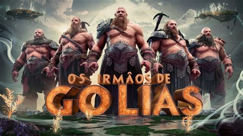 Os Irmãos do Gigante Golias Mistérios e Curiosidades Desvendados