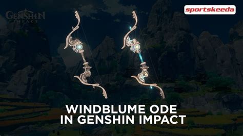Windblume Ode In Genshin Impact How To Get How To Refine And Stats