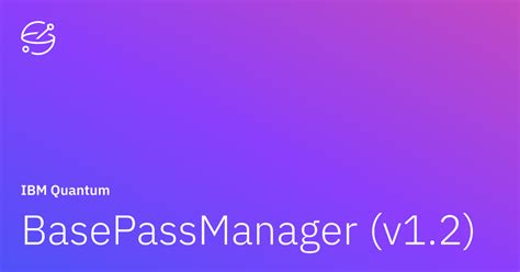 basepassmanager v1 2 ibm quantum documentation