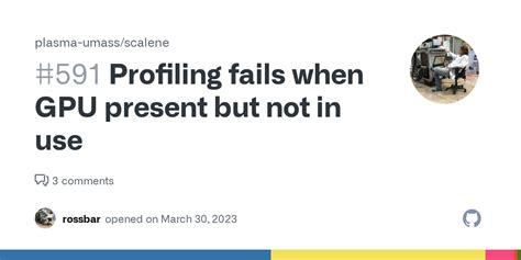 Profiling Fails When Gpu Present But Not In Use · Issue 591 · Plasma