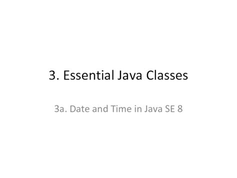 3 Essential Java Classes 3a Date And Time In Java Se8