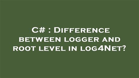 C Difference Between Logger And Root Level In Log4Net YouTube