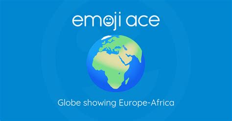 Emoji 🌍 Globe Showing Europe Africa Meaning And Details