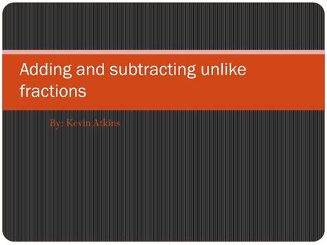 PPT Adding And Subtracting Unlike Fractions PowerPoint Presentation Free Download ID